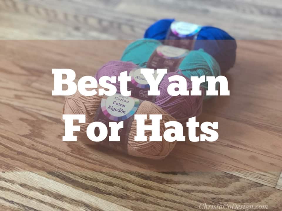 How to Choose the Best Yarn for Hats - ChristaCoDesign